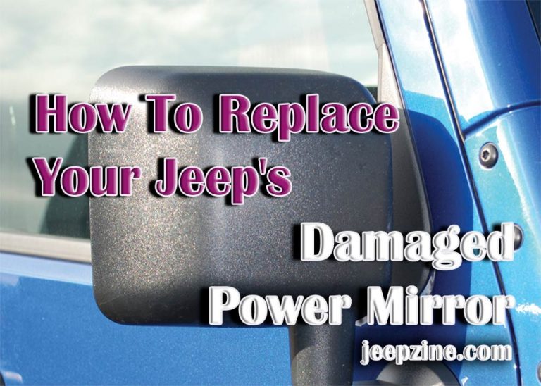 How To Replace Your Jeep's Damaged Power Mirror - Jeepzine