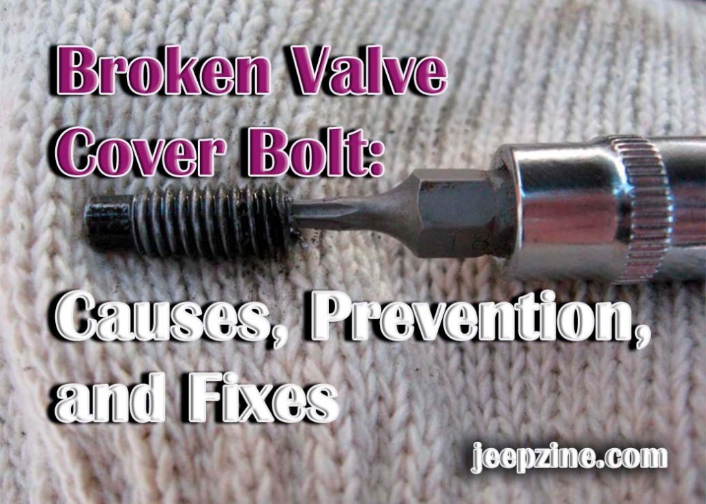 What to Do When You Have a Broke Valve Cover Bolt?