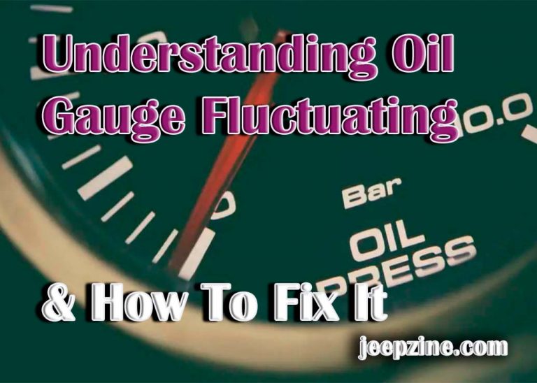 Understanding Oil Gauge Fluctuating & How To Fix It - Jeepzine
