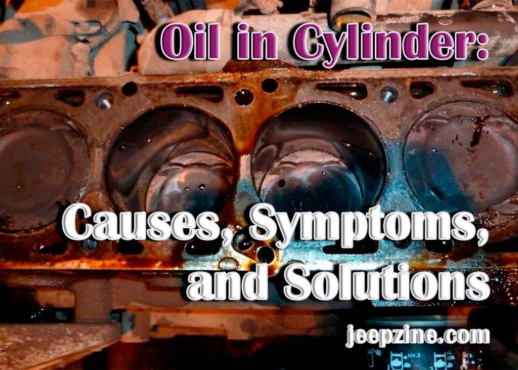 Oil in Cylinder: Causes, Symptoms, and Solutions