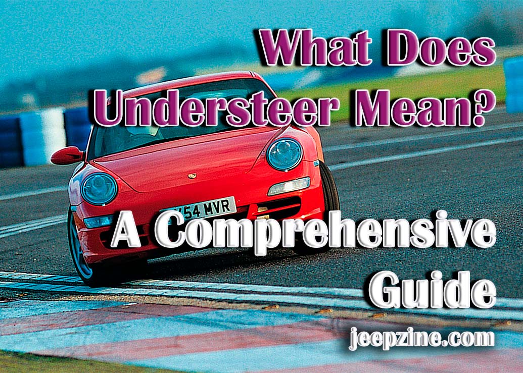 What Does Understeer Mean? All You Need to Know