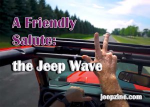 The Jeep Wave: A Timeless Tradition Among Jeep Owners